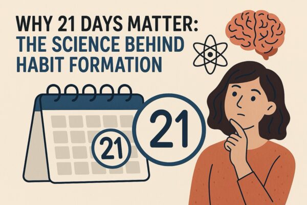 Why 21 Days Matter for Habit Formation: Backed by Science